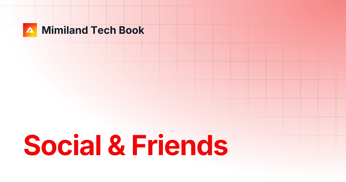 Social & Friends | Mimiland Tech Book