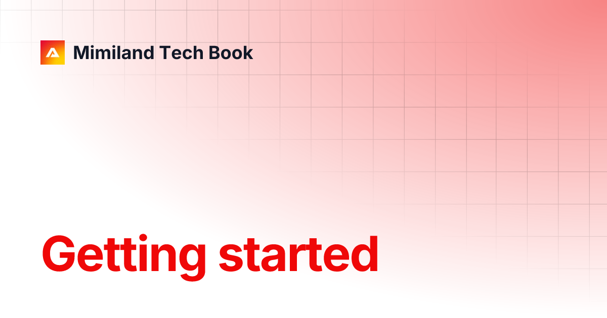 Getting started | Mimiland Tech Book