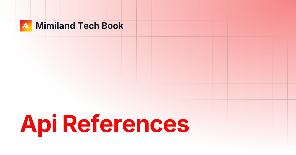 Api References | Mimiland Tech Book Api References | Mimiland Tech Book